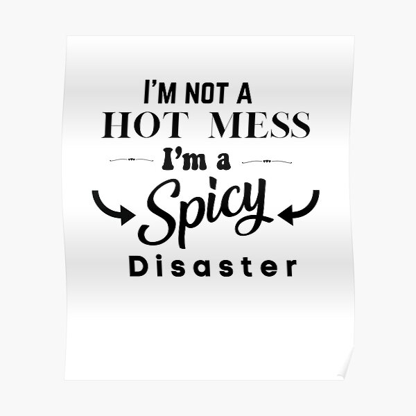 "Hot Mess & Spicy Disaster" Poster by MamaBearsDen | Redbubble