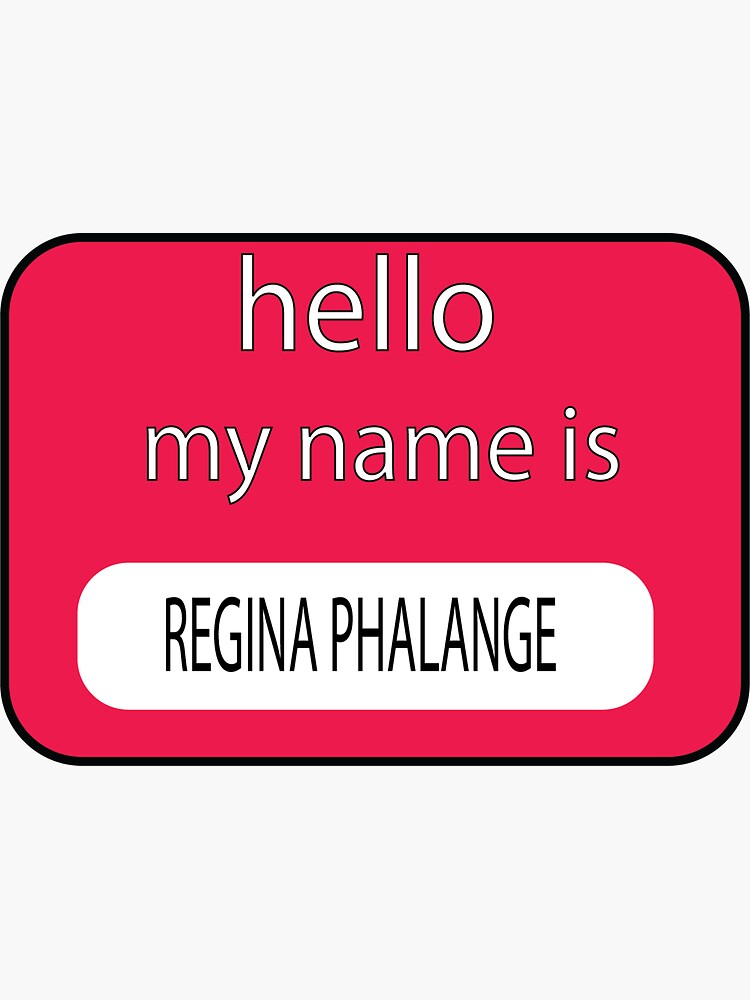 "HELLO MY NAME IS REGINA PHALANGE" Sticker for Sale by yehya19 | Redbubble