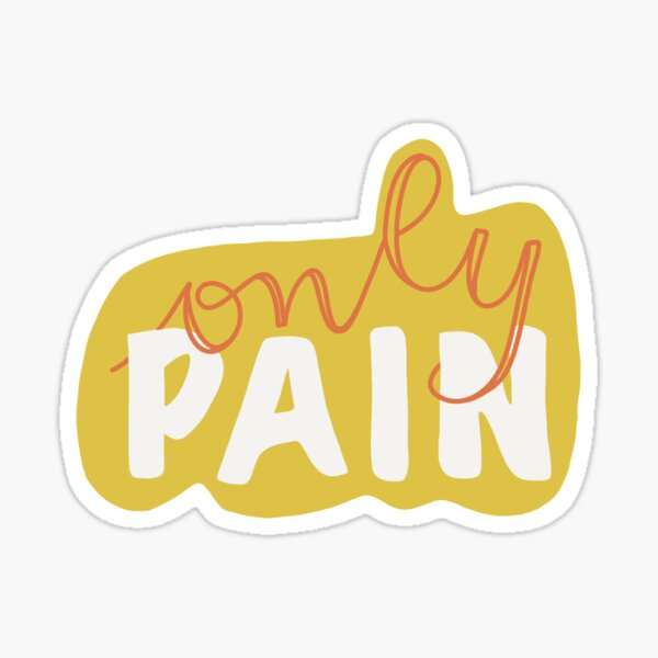 Only Pain Stickers | Redbubble