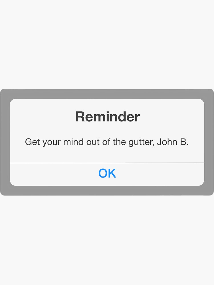 "Get Your Mind Out of The Gutter John B Outer Banks Reminder Sticker ...