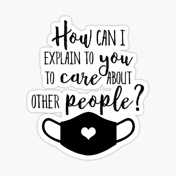 "How Can I Explain to You to Care About Other People" Sticker for Sale ...
