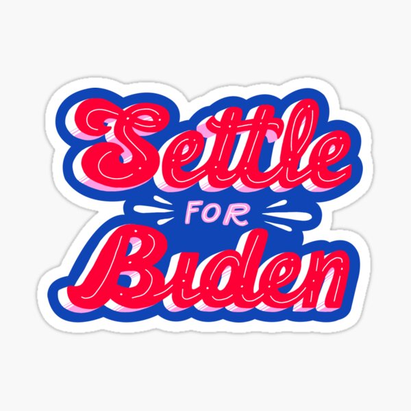"Settle for Biden" Sticker for Sale by kay-visuals | Redbubble