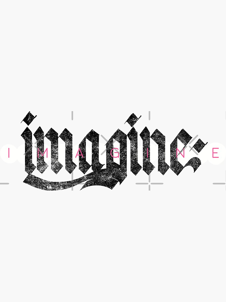 "Imagine Blackletter Calligraphy Sticker" Sticker by paintedlife ...