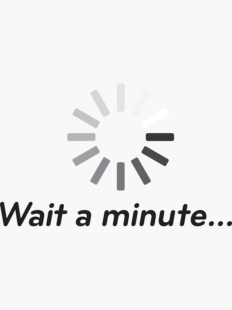 "Wait a minute..." Sticker for Sale by onetwentytee | Redbubble