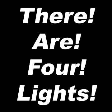 "There are four lights" Sticker for Sale by greg5000 | Redbubble