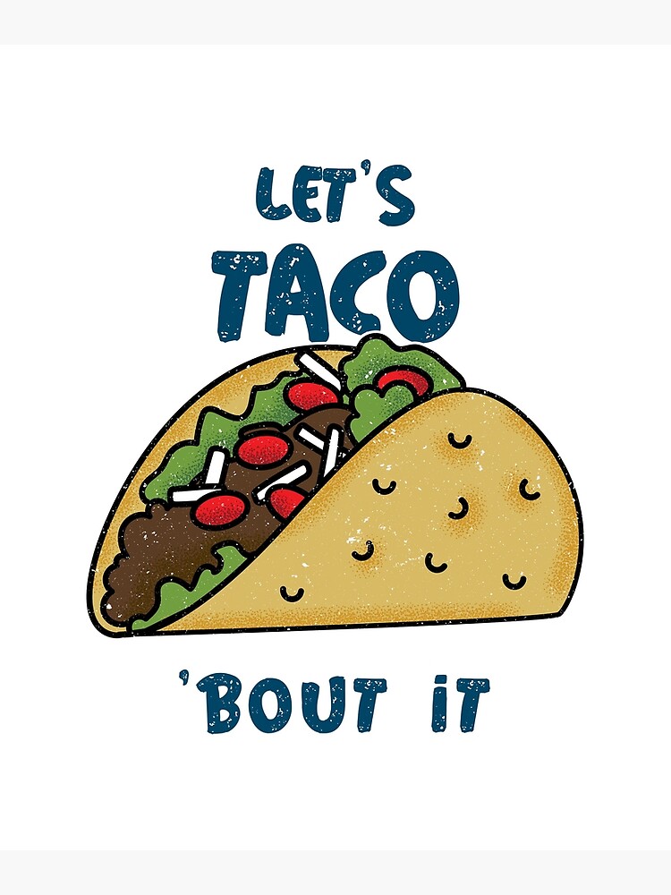 "Let's Taco 'Bout It-Food" Poster for Sale by BAD-Designs-Dev | Redbubble