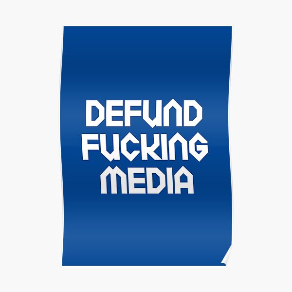 "Defund The Media #5" Poster by SalahBlt | Redbubble