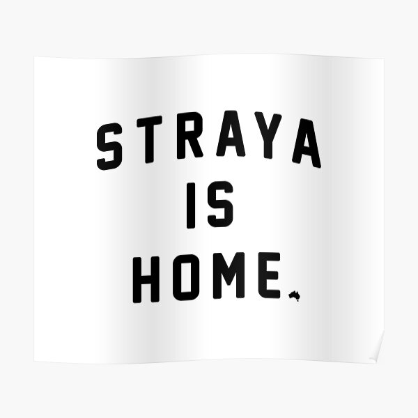 "Straya Made - Straya is Home | Black " Poster for Sale by AltArtNow ...