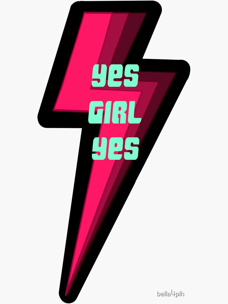 "Yes Girl Yes" Sticker by bella4plh | Redbubble