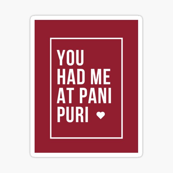 "You had me at pani puri" Sticker for Sale by smallu | Redbubble
