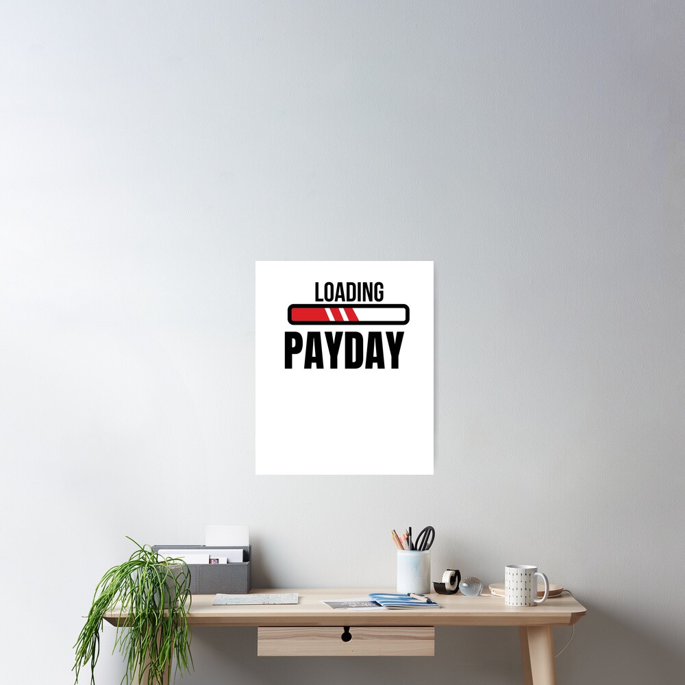 "Loading Payday design" Poster by Fuelrshop | Redbubble