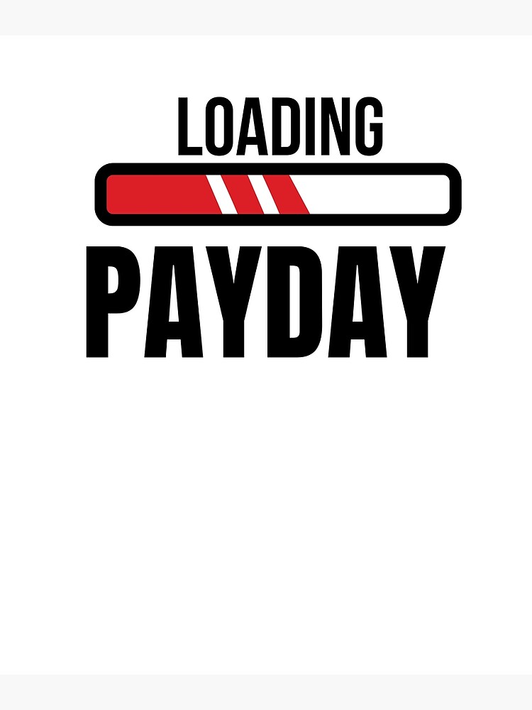 "Loading Payday design" Poster by Fuelrshop | Redbubble