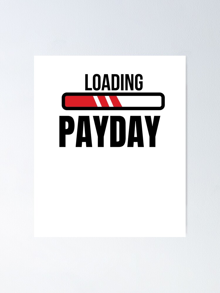 "Loading Payday design" Poster by Fuelrshop | Redbubble