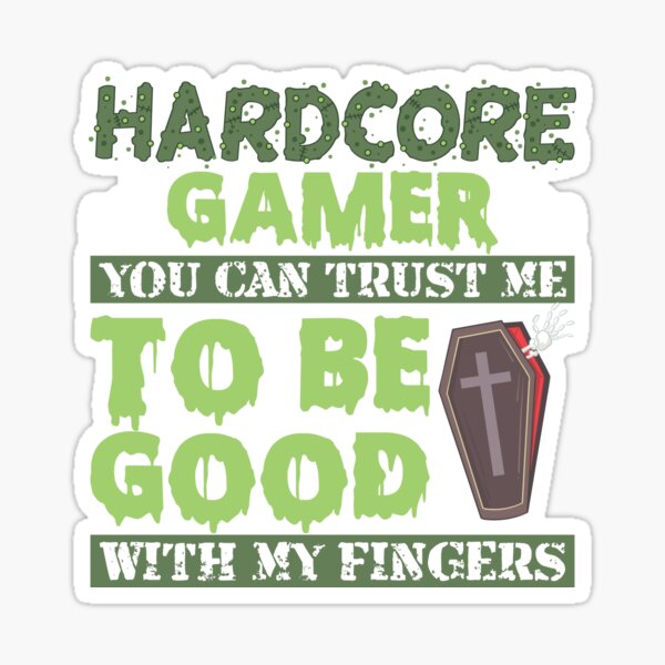 "Gamers Trust Great With Their Fingers" Sticker for Sale by Grinover ...