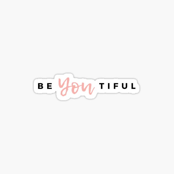 Be You Tiful Stickers | Redbubble