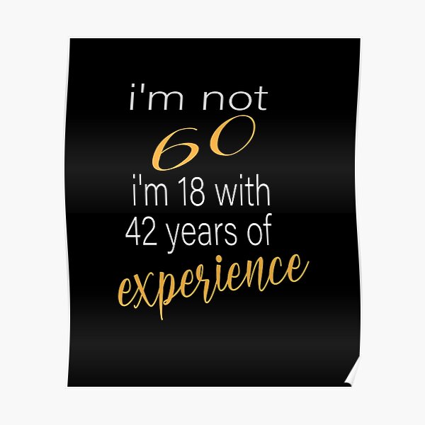 "i'm not 60 i'm 18 with 42 years of experience,60th Birthday Gift Funny ...