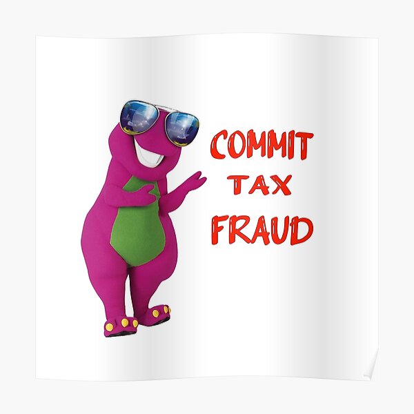 Commit Tax Fraud Meme Posters | Redbubble