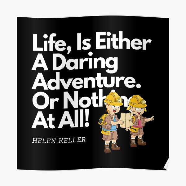 "Life Is Either A daring Adventure, or Nothing At All." Poster for Sale ...