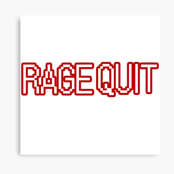 Rage Quit Canvas Prints | Redbubble
