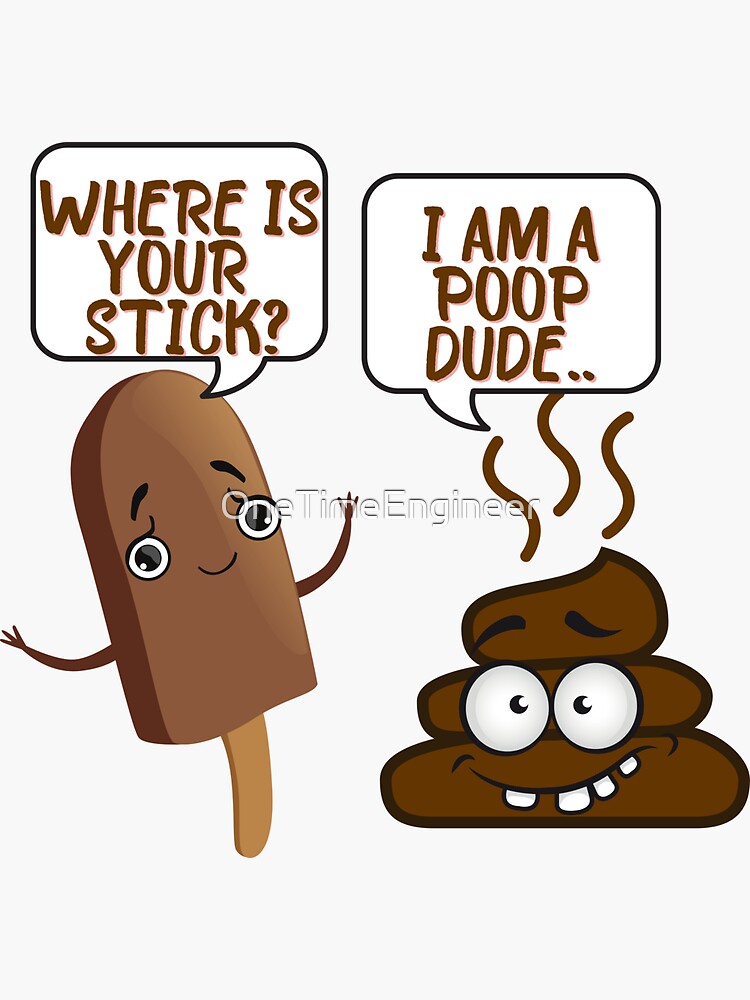 "I am poop dude quote Funny Ice cream joke " Sticker by OneTimeEngineer ...
