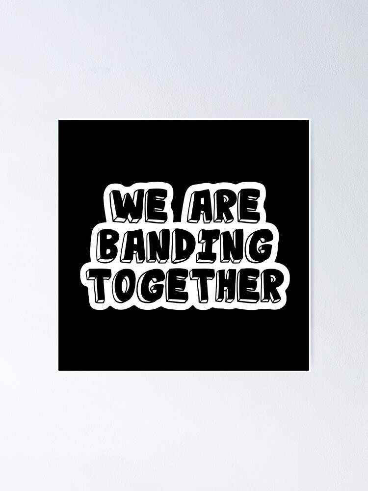 "Band Slogan Banding Together" Poster by ojdart | Redbubble