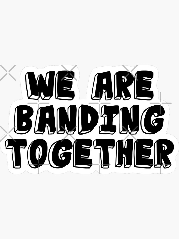 "Band Slogan Banding Together" Sticker for Sale by ojdart | Redbubble
