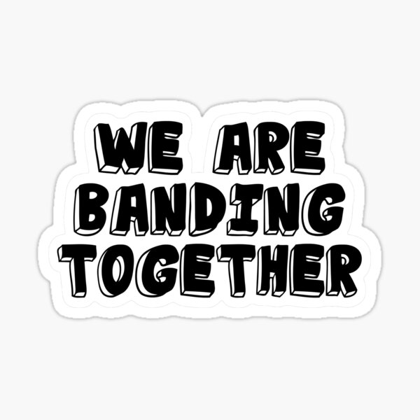 "Band Slogan Banding Together" Sticker for Sale by ojdart | Redbubble