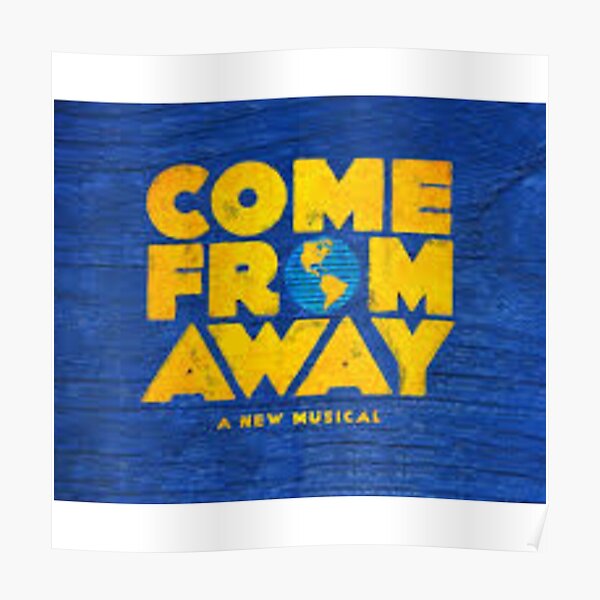 "Come From Away Logo" Poster for Sale by AiramDesignz | Redbubble