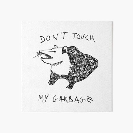 Lámina rígida «Don't Touch My Garbage Meme» de Sergiarts | Redbubble