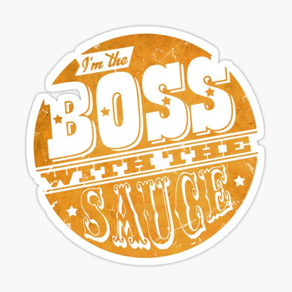 "Boss With the Sauce - by LCKY JACK" Sticker by LCKYJACK99 | Redbubble