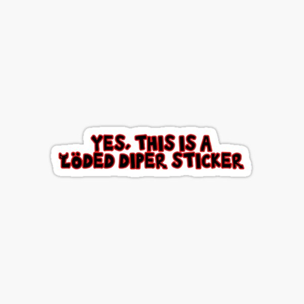 "Loded Diper" Sticker by kmfranks | Redbubble