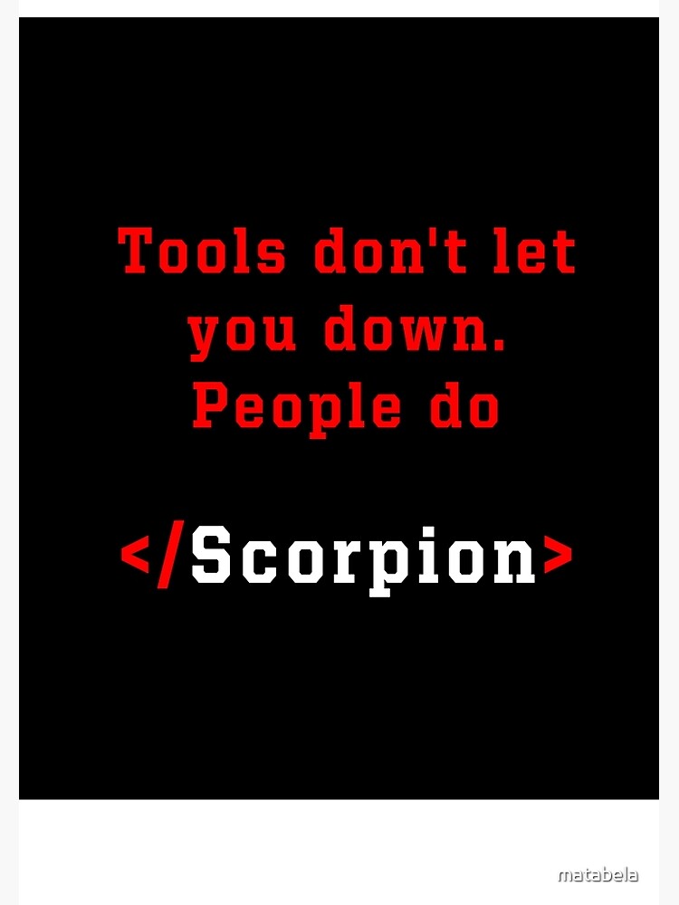 "Tools don't let you down. People do " Poster by matabela | Redbubble