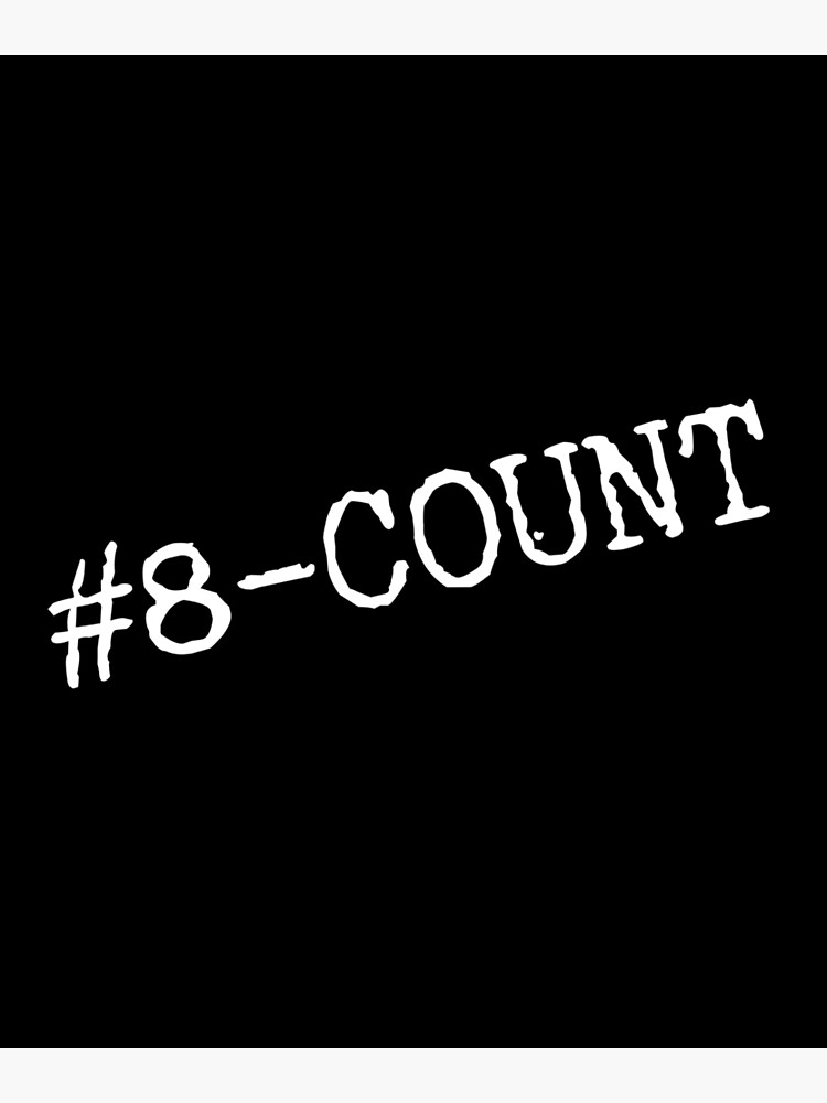 "#8-COUNT - White" Poster for Sale by 8-COUNT | Redbubble
