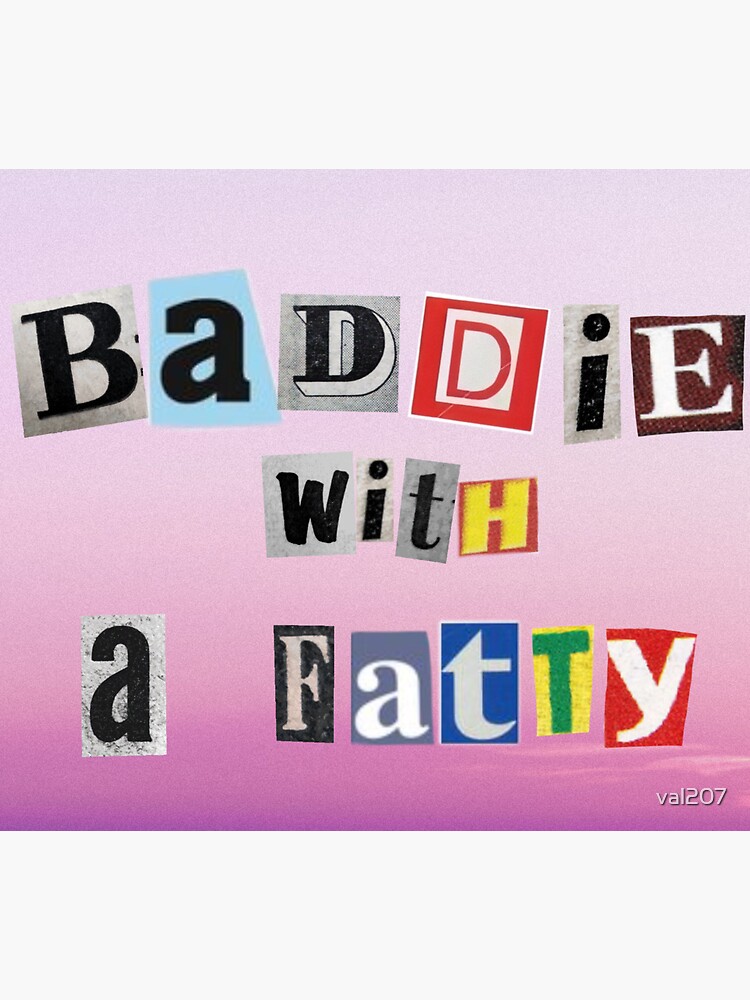 "baddie with a fatty (:" Sticker for Sale by val207 | Redbubble