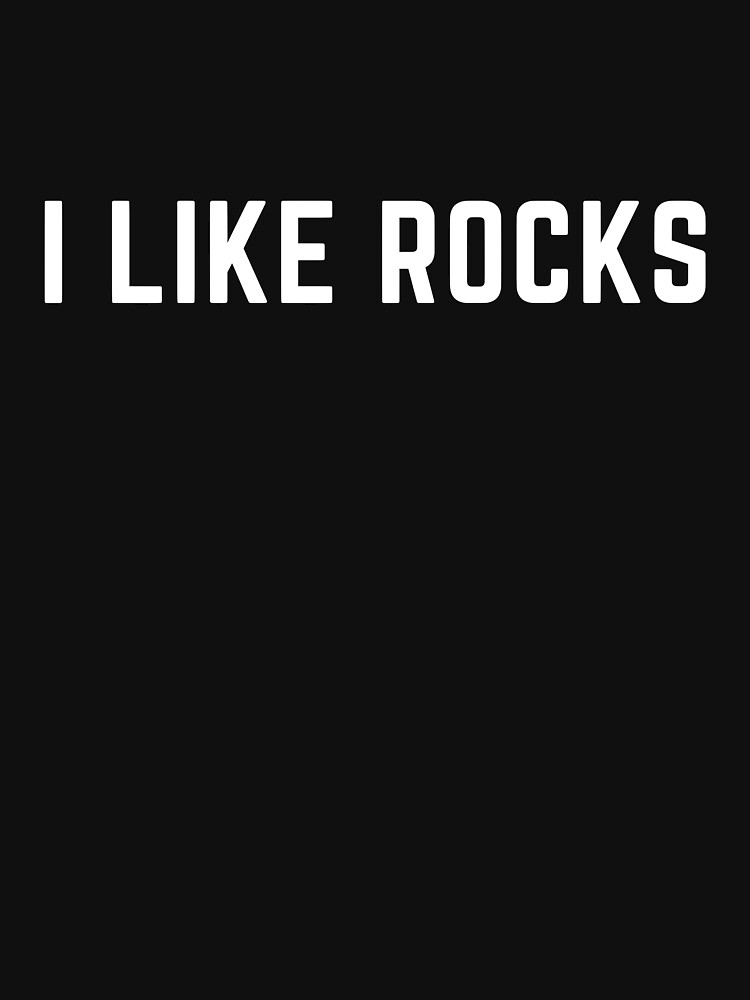 "I Like Rocks" T-shirt for Sale by Rock-Your-Body | Redbubble | climb t ...
