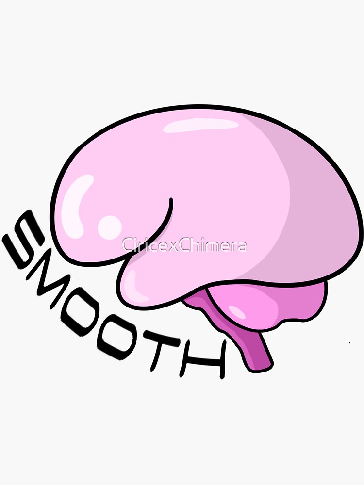 "Smooth Brain" Sticker for Sale by CiricexChimera | Redbubble