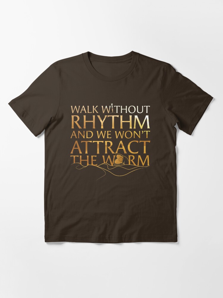 "Walk Without Rhythm and We Won't Attract The Worm" T-shirt for Sale by ...