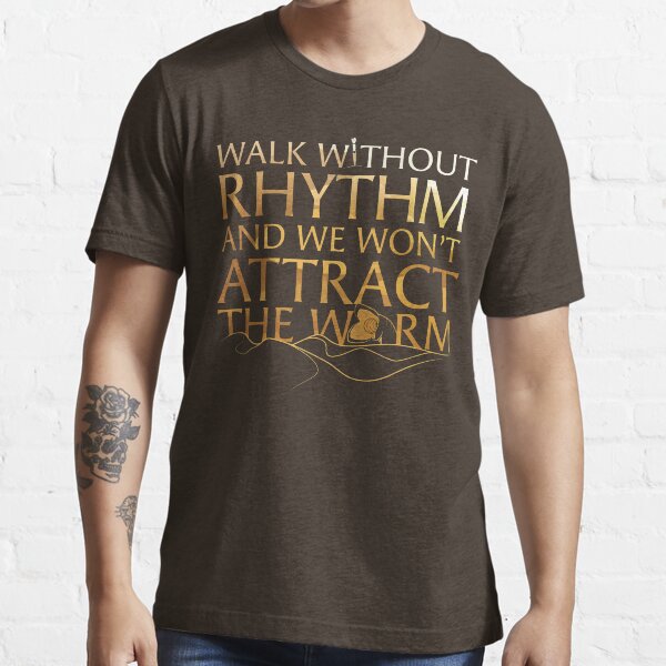 "Walk Without Rhythm and We Won't Attract The Worm" T-shirt for Sale by ...