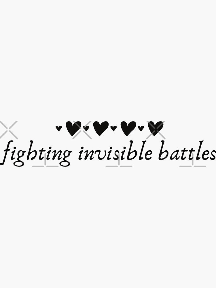 "fighting invisible battles" Sticker by kitkatship | Redbubble
