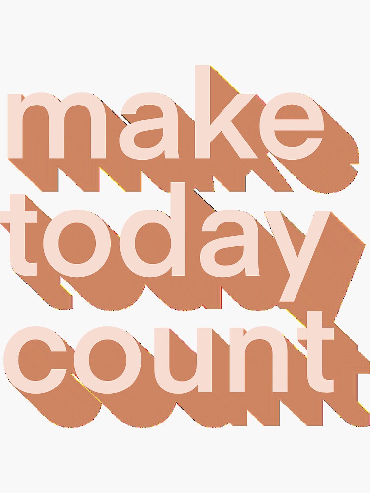 "make today count" Sticker by emiliebeals | Redbubble