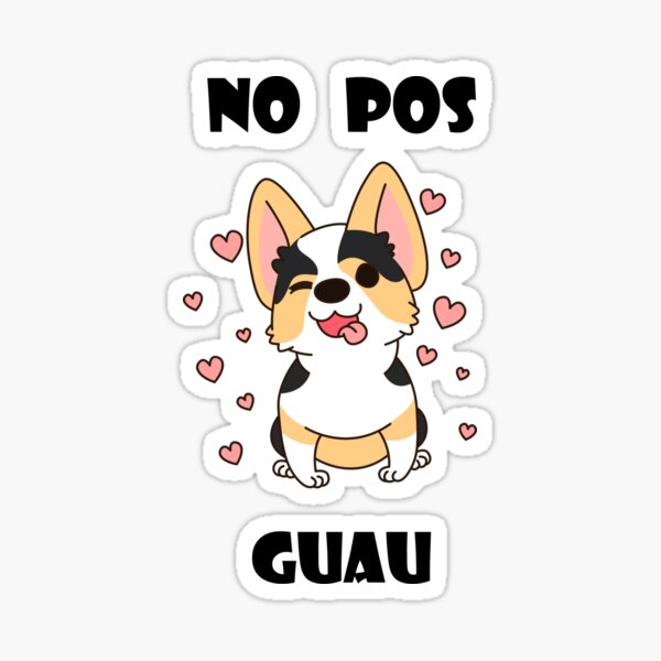 " Funny Mexican Corgi Dog No Pos Guau " Sticker for Sale by TrendyMex ...