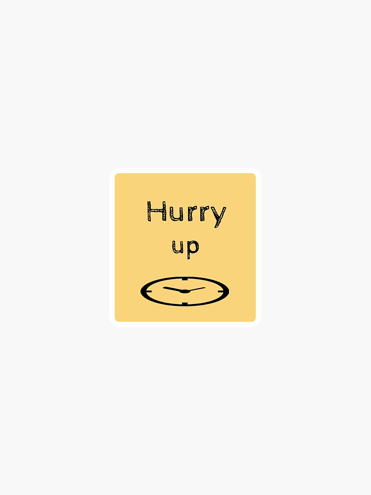 "Hurry up!" Sticker by VickyBang | Redbubble