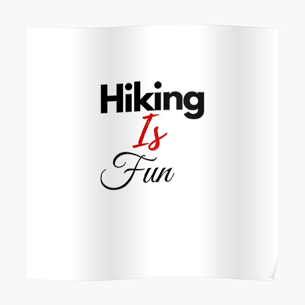 "Hiking is fun" Poster by Einsteins | Redbubble
