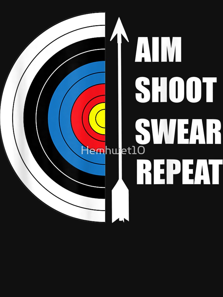 "Archery Aim Shoot Swear Repeat Target Arrow Funny" T-shirt for Sale by ...