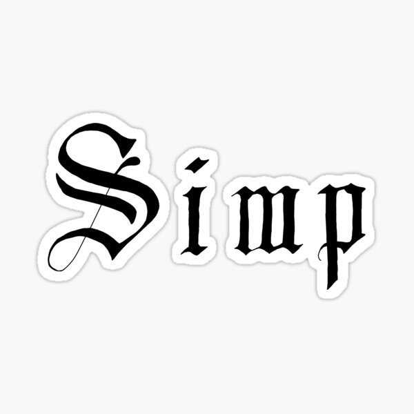 "Simp in Gothic Calligraphy" Sticker by aiyeshasaurus | Redbubble