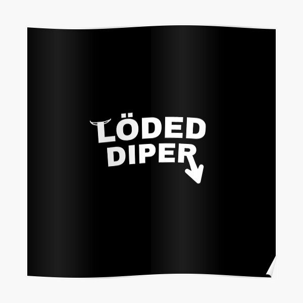 Loded Diper Baby Posters | Redbubble