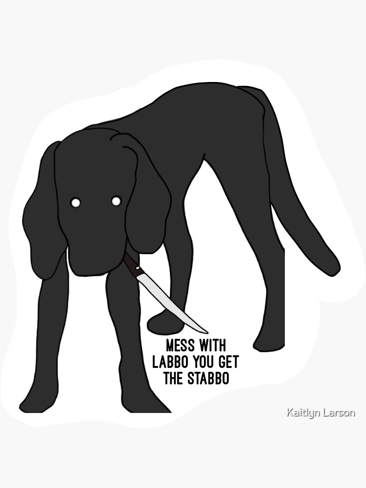 "Mess With Labbo You Get The Stabbo" Sticker for Sale by KaitieCutie ...