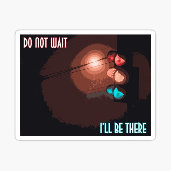 "do not wait by wallows" Sticker for Sale by nowvacant | Redbubble