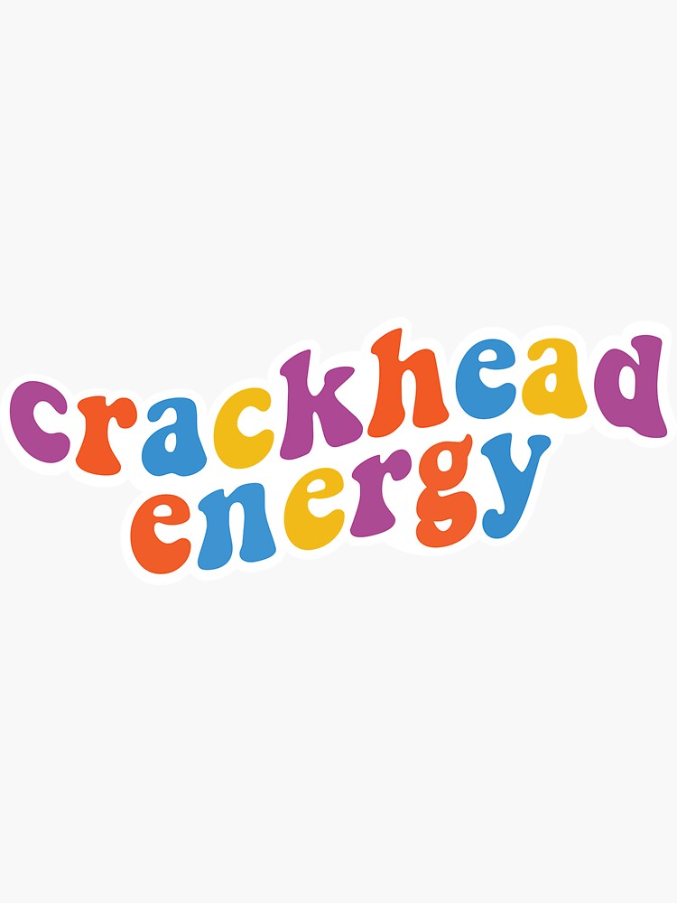 Sticker « Crackhead Energy », par morganmdesign | Redbubble