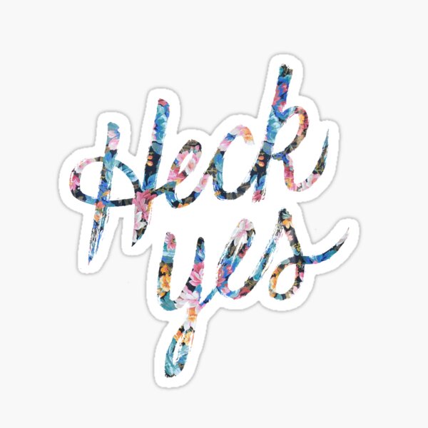 "Heck Yes" Sticker for Sale by lizzydeestudio | Redbubble